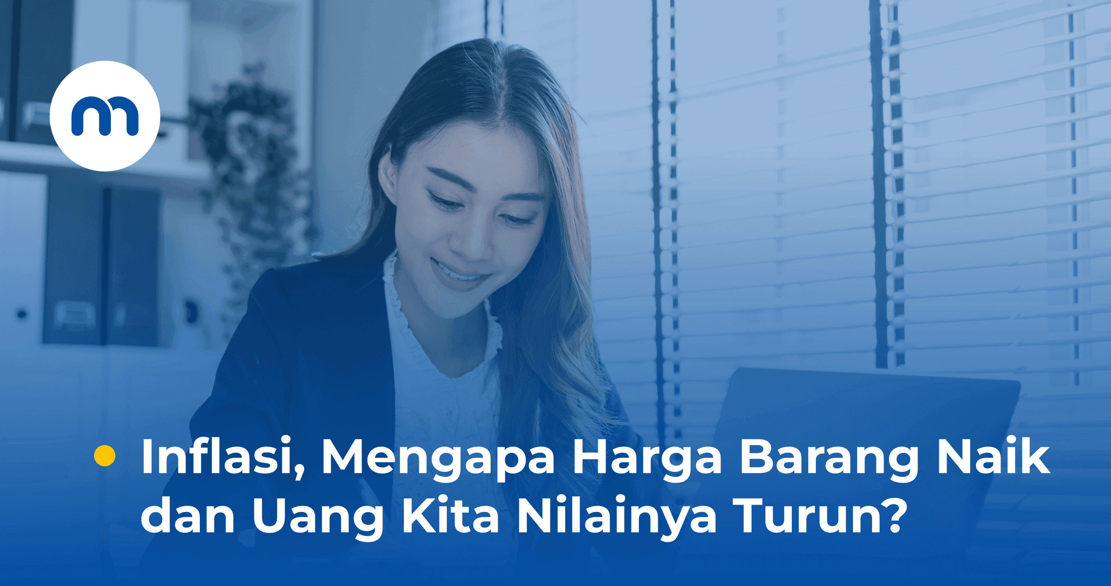 Inflasi, Mengapa Harga Barang Naik dan Uang Kita Nilainya Turun?